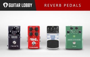 17 Best Reverb Pedals in 2022 (All Price Ranges) | Guitar Lobby