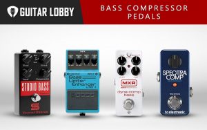 11 Best Bass Compressor Pedals (2023 Update) - Guitar Lobby
