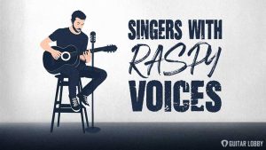 17 Famous Singers With Raspy Voices (Male & Female) - Guitar Lobby
